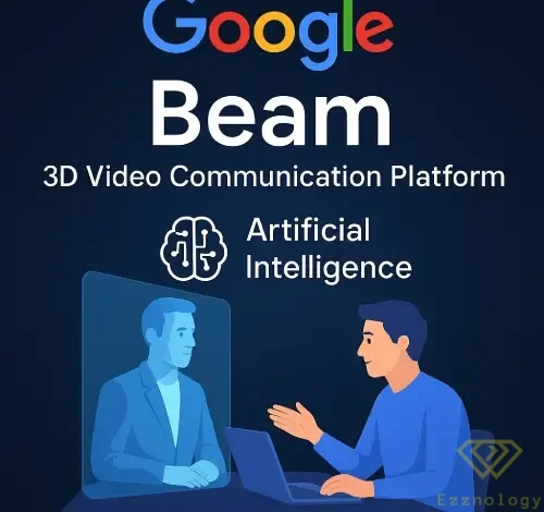 Google Beam للتواصل بشكل آخر ثلاثى الأبعاد | EZzNologY عز التقنية